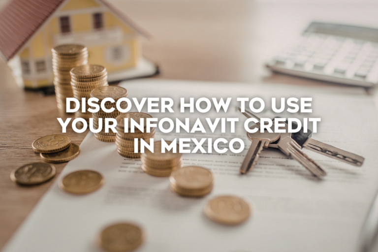 Discover how to use your Infonavit credit in Mexico